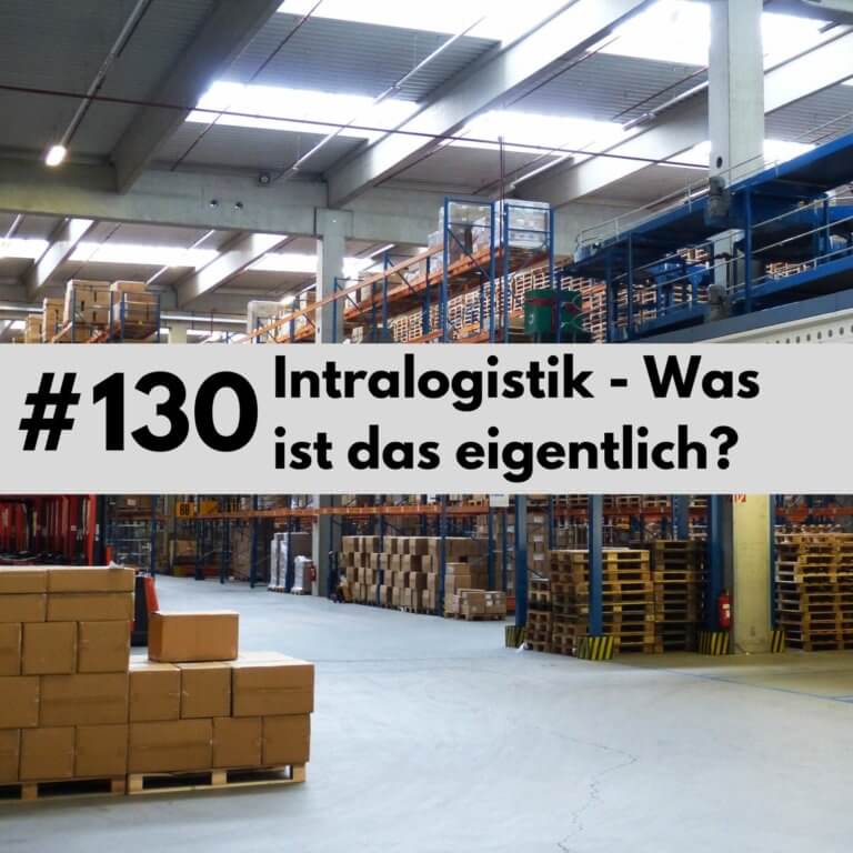 Logistik4punktnull – 130 – Intralogistik - Was ist das eigentlich?